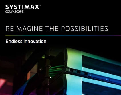 Explore Innovations in Network Connectivity with SYSTIMAX 2.0 from CommScope
